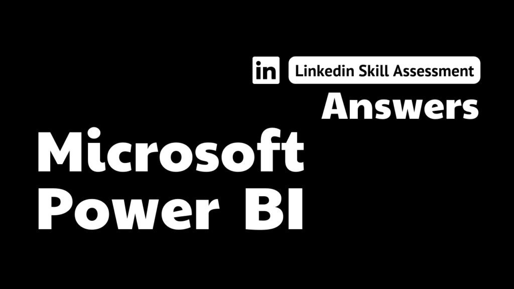 microsoft power bi linkedin assessment answers - Theanswershome